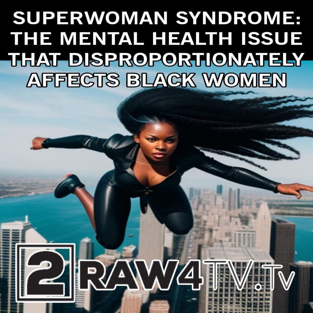 'SUPERWOMAN SYNDROME,' THE MENTAL HEALTH ISSUE THAT DISPROPORTIONATELY ...